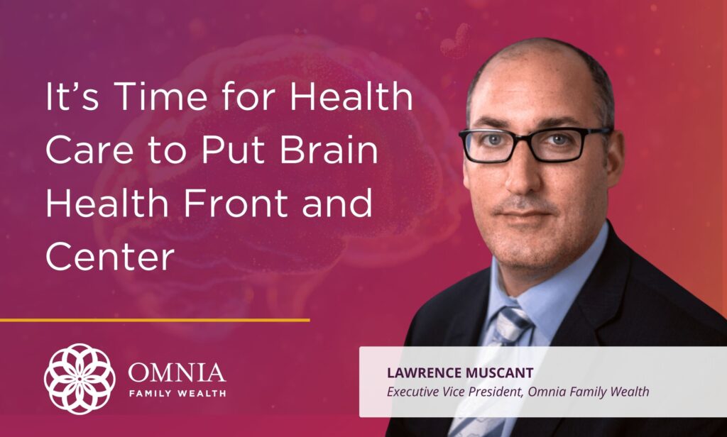 IT’S TIME FOR HEALTH CARE TO PUT BRAIN HEALTH FRONT AND CENTER | Omnia ...